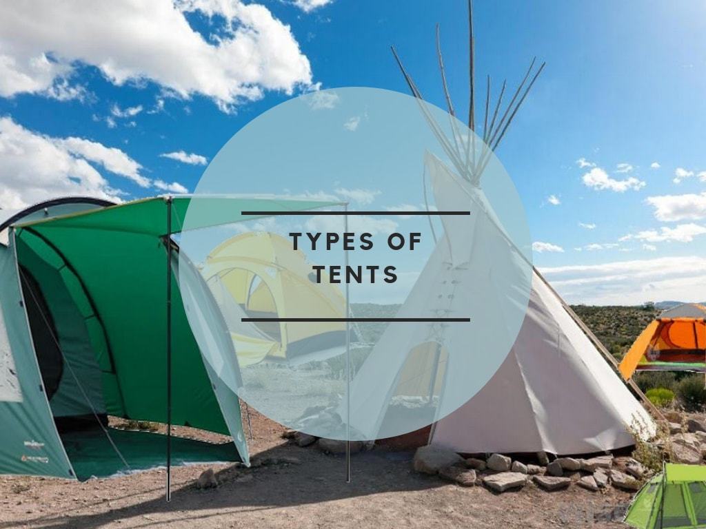 Types Of Tents 15 Tent Styles For Every Situation